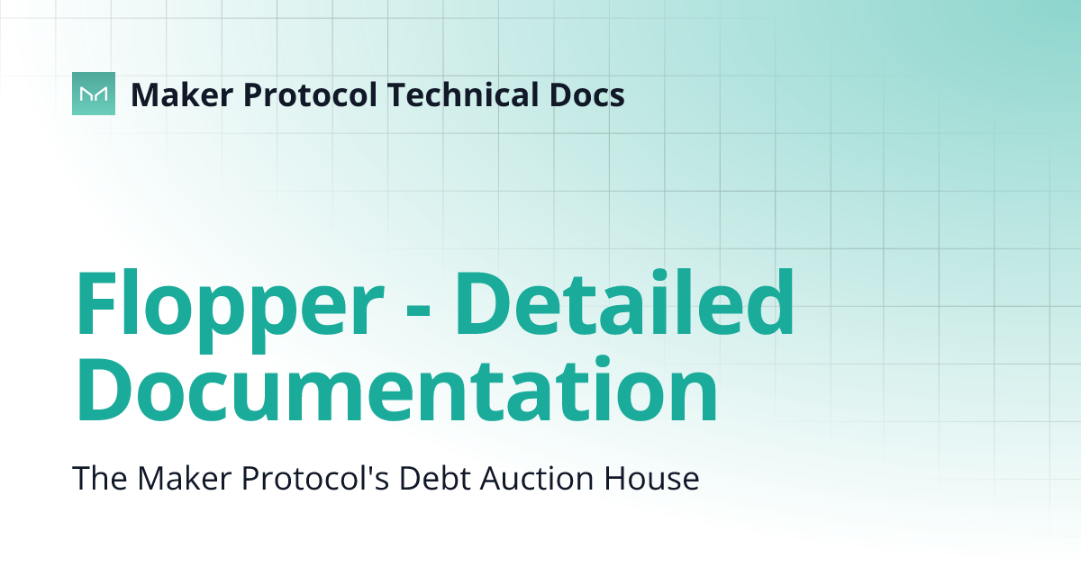 Flopper - Detailed Documentation | Maker Protocol Technical Docs