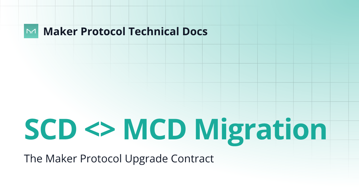 SCD MCD Migration | Maker Protocol Technical Docs