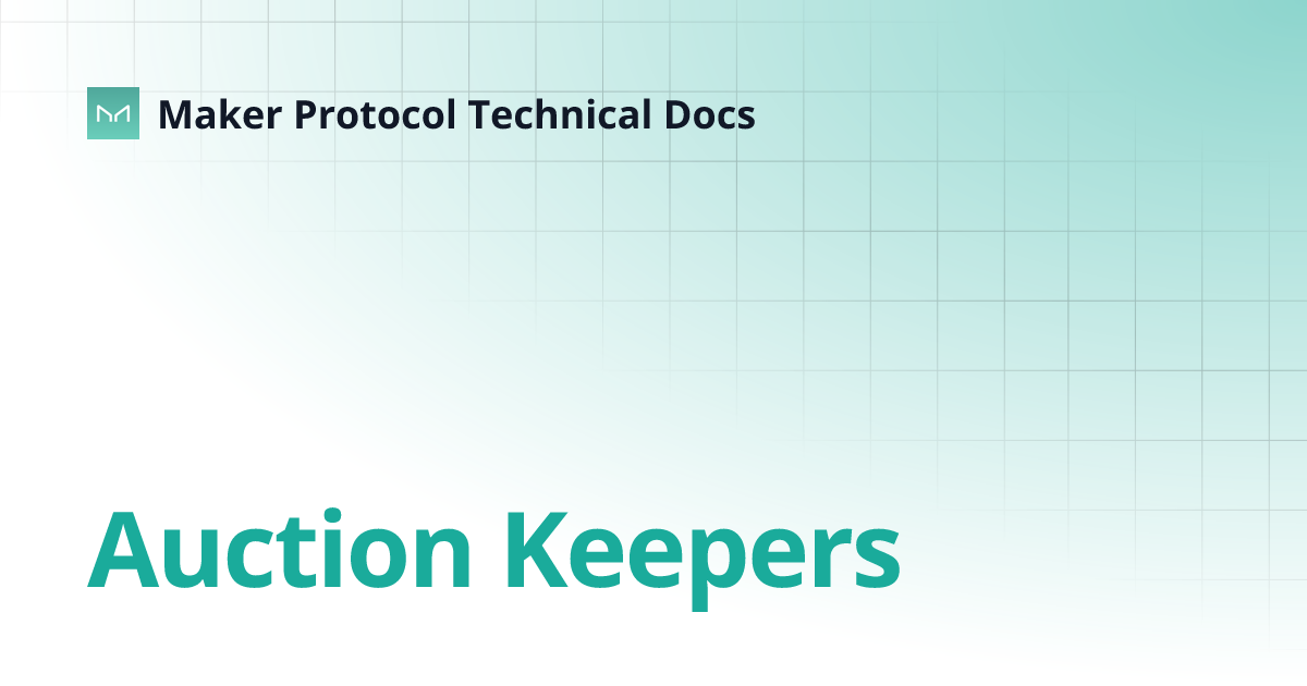 Auction Keepers | Maker Protocol Technical Docs