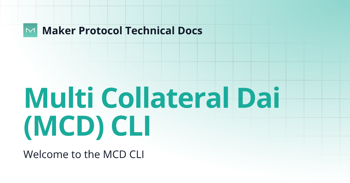 Multi Collateral Dai (MCD) CLI | Maker Protocol Technical Docs