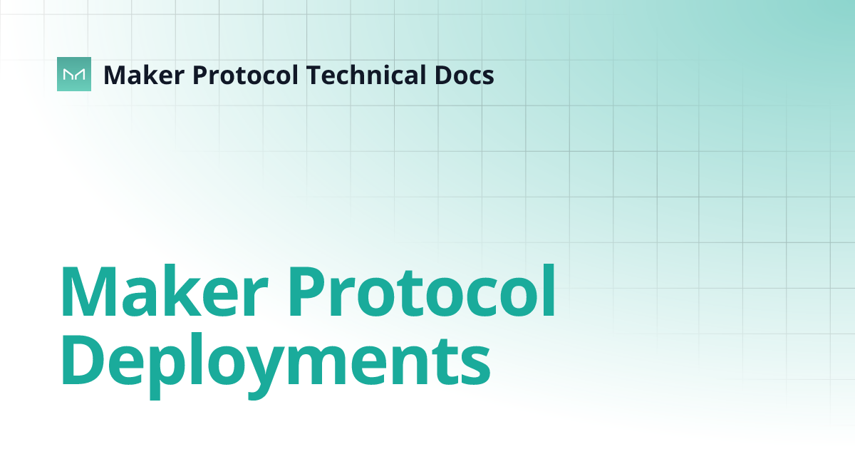 Maker Protocol Deployments | Maker Protocol Technical Docs