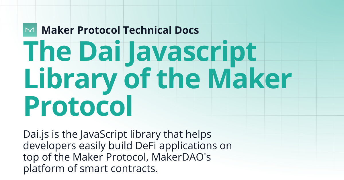 The Dai Javascript Library of the Maker Protocol | Maker Protocol Technical Docs
