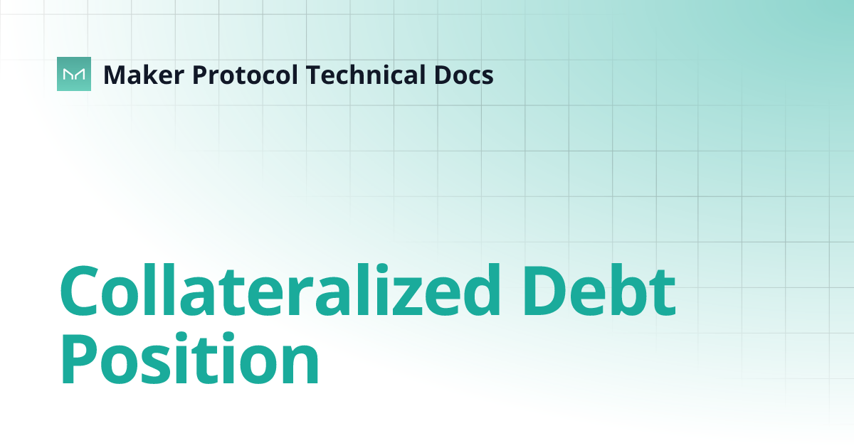 Collateralized Debt Position | Maker Protocol Technical Docs
