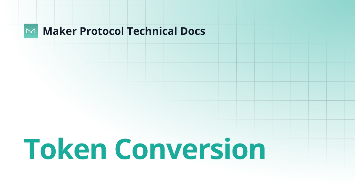 Token Conversion | Maker Protocol Technical Docs