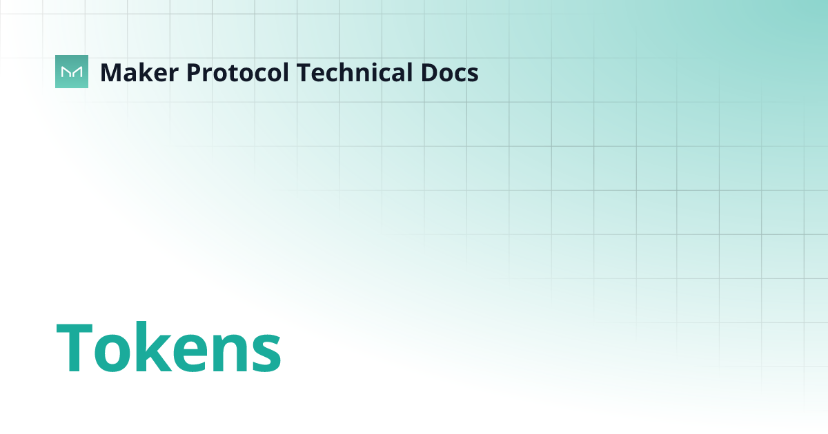 Tokens | Maker Protocol Technical Docs