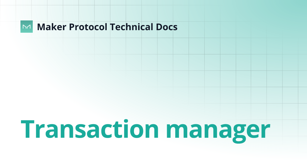 Transaction manager | Maker Protocol Technical Docs