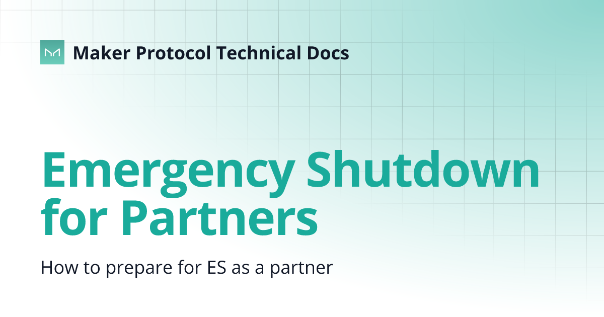 Emergency Shutdown for Partners | Maker Protocol Technical Docs