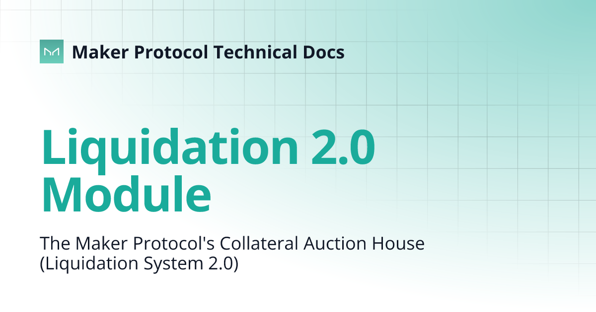 Liquidation 2.0 Module | Maker Protocol Technical Docs