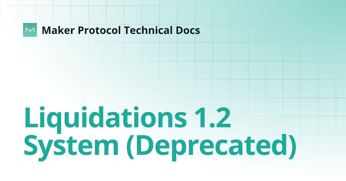 Liquidations 1.2 System (Deprecated) | Maker Protocol Technical Docs